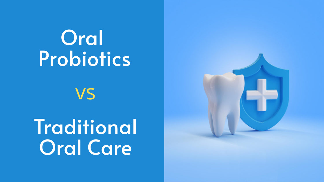 Oral Probiotics vs. Traditional Oral Care: A Comprehensive Comparison ...